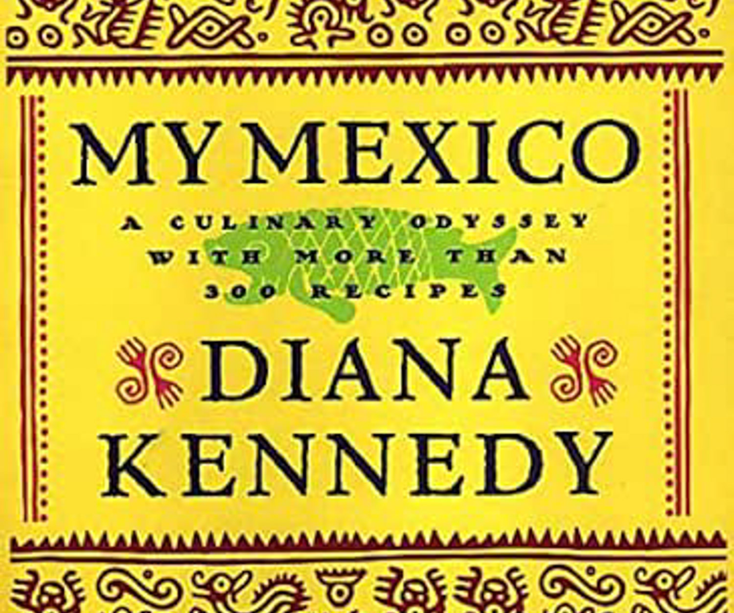 Cuisines Of Mexico Diana Kennedy at Mia Stanfield blog